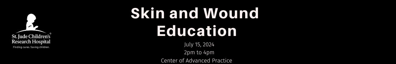 Skin and Wound Education - St Jude Children's Research Hospital ...