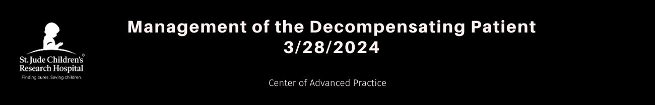Management of the Decompensating Patient - St Jude Children's Research ...