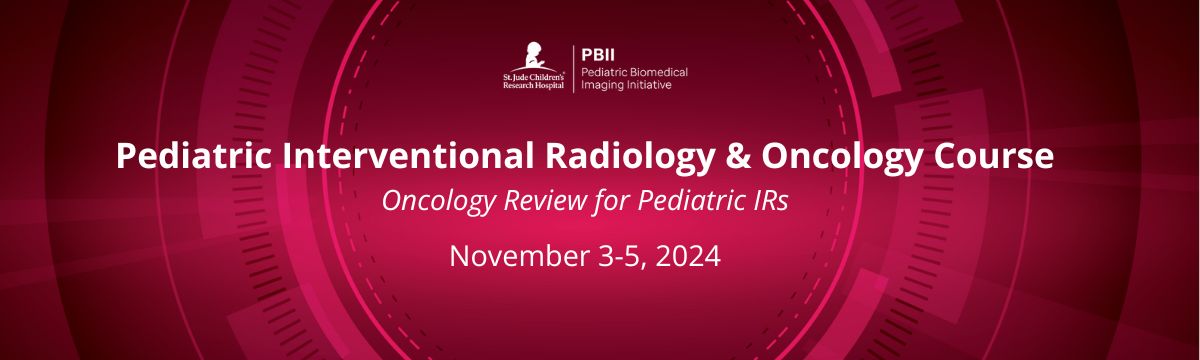 Pediatric Interventional Radiology & Oncology Course: Oncology Review ...