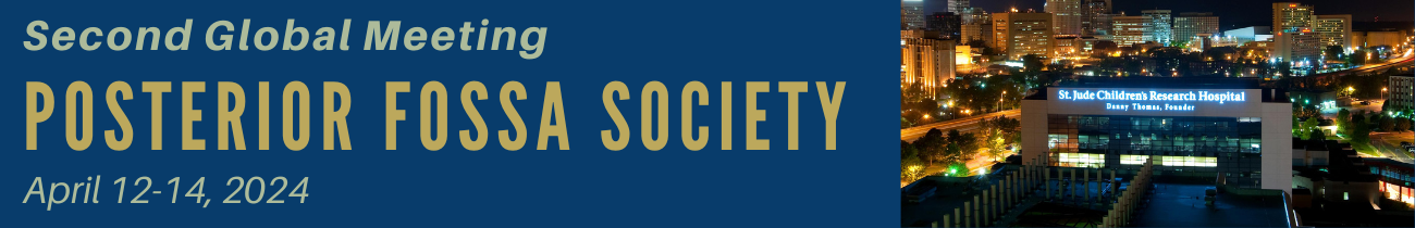 Second Global Meeting of the Posterior Fossa Society - St Jude Children ...